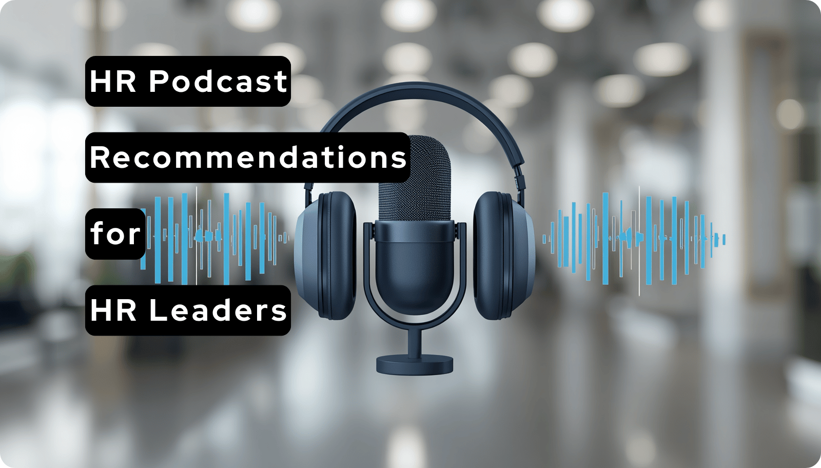 HR Podcast Recommendations for HR Leaders | Glider AI